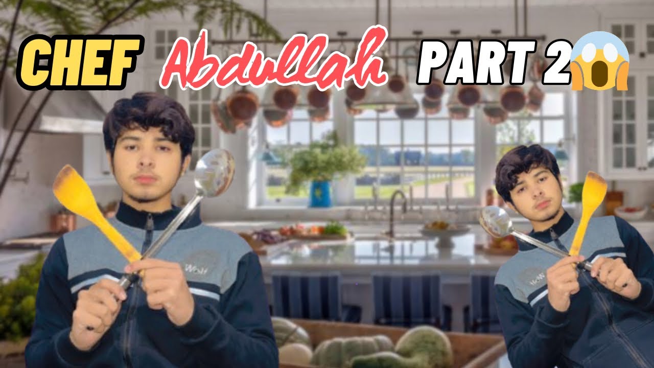 Chef Abdullah part 2 😱😋| Sara kitchen ka baragarq kar diya😭😂 - YouTube