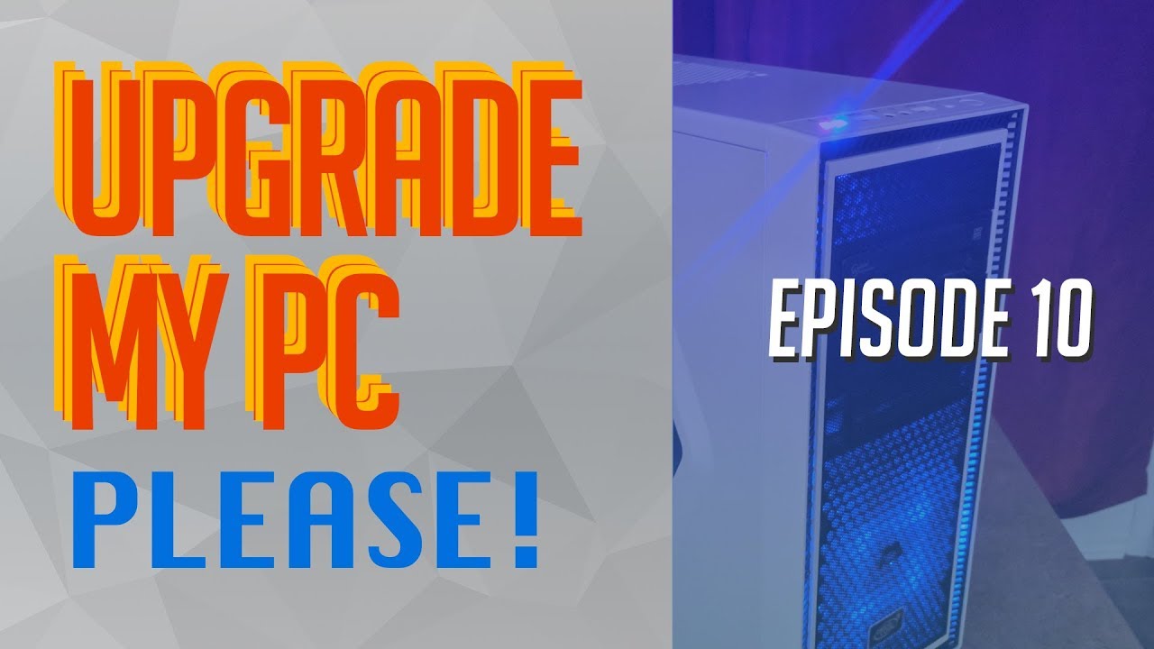 Upgrade My PC Please! [S01E10] Season Final! - YouTube