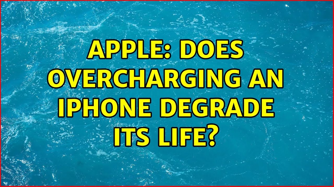 Apple: Does overcharging an iPhone degrade its life? (2 Solutions ...