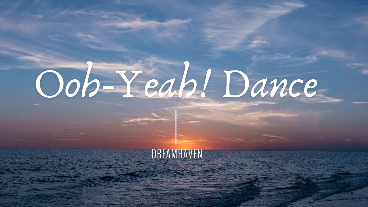 Ooh-Yeah! Dance - Dreamhaven (Official Lyric Video) - YouTube