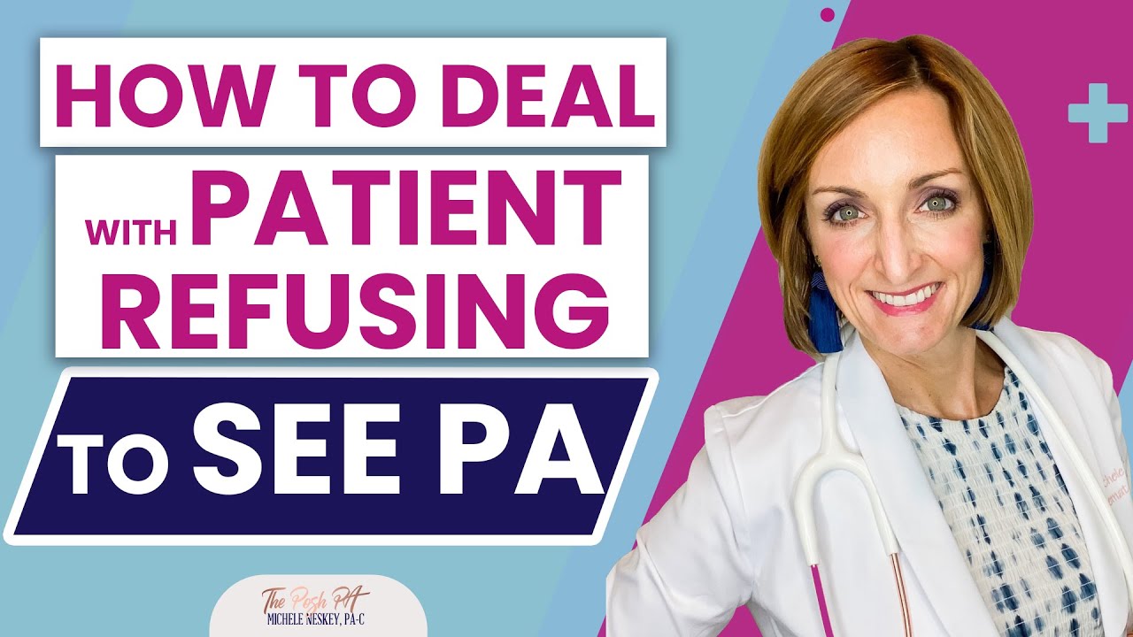 How to Deal with Patient Refusals to See a Physician Assistant - YouTube