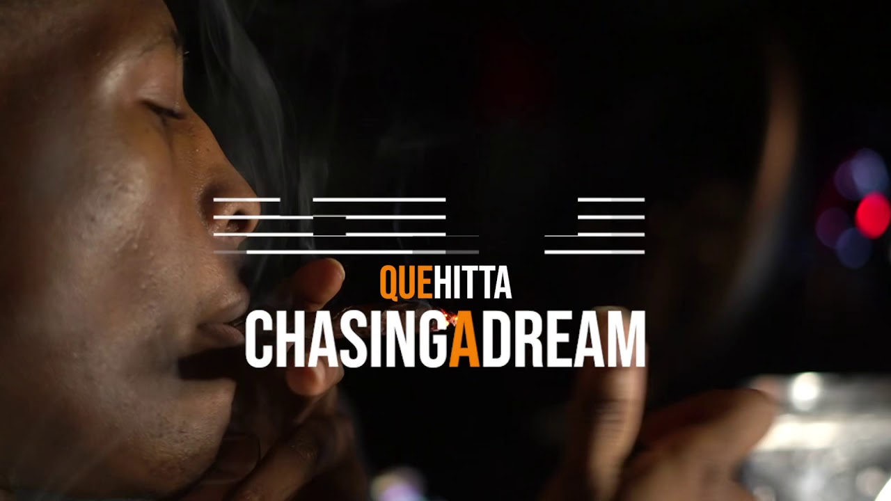 Que Hitta - Chasing A Dream (Official Video) Prod By [TtheCartel ...