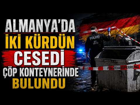 Almanya’da İki Kürdün cesedi çöp konteynerinde bulundu