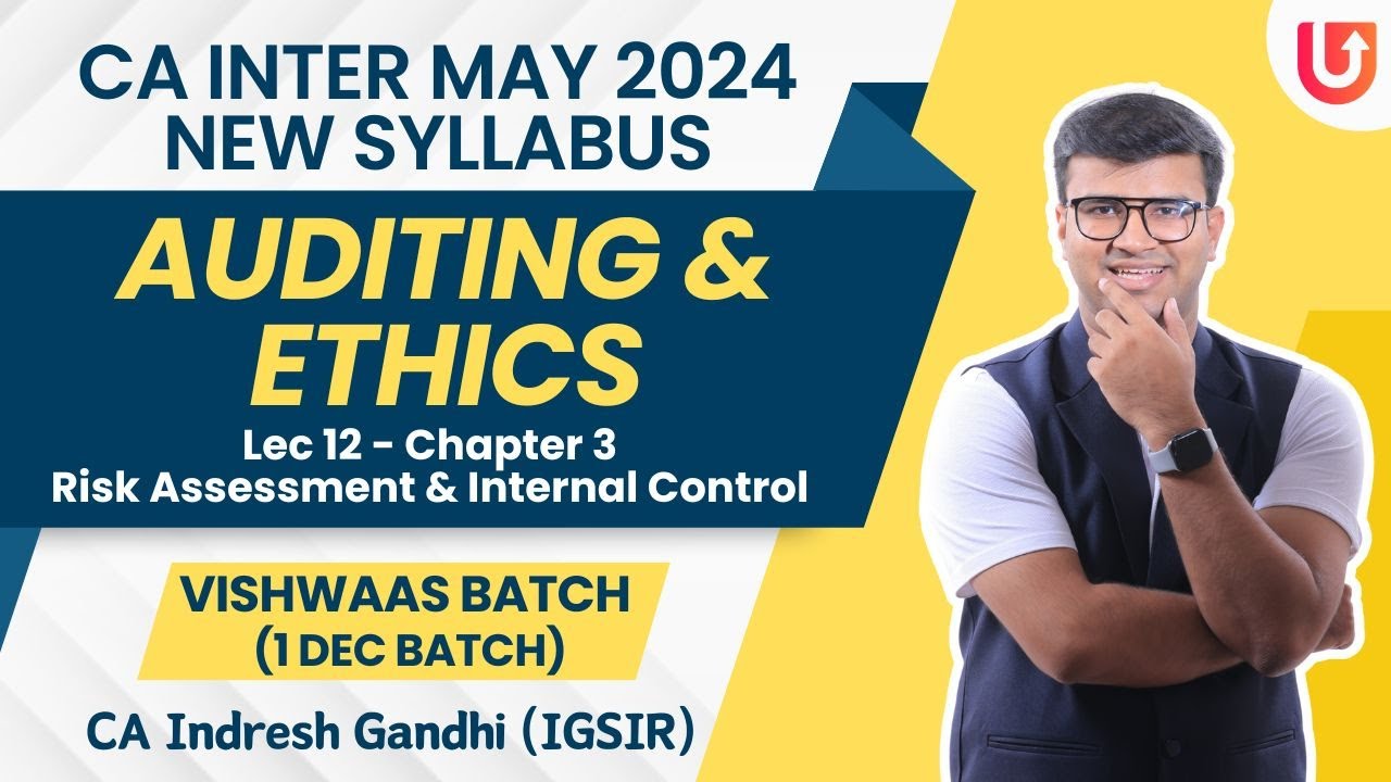 Lecture 12 | Audit & Ethics | Chapter 3 - Risk Assessment & Internal Control | Indresh Gandhi ...