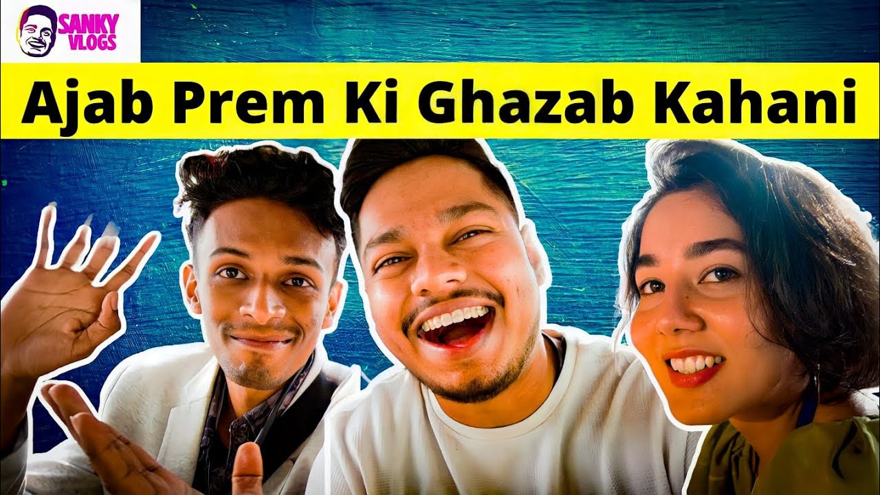 Ajab Prem Ki Ghazab Kahani Ft. Prem Awale | Sanky Vlogs - YouTube