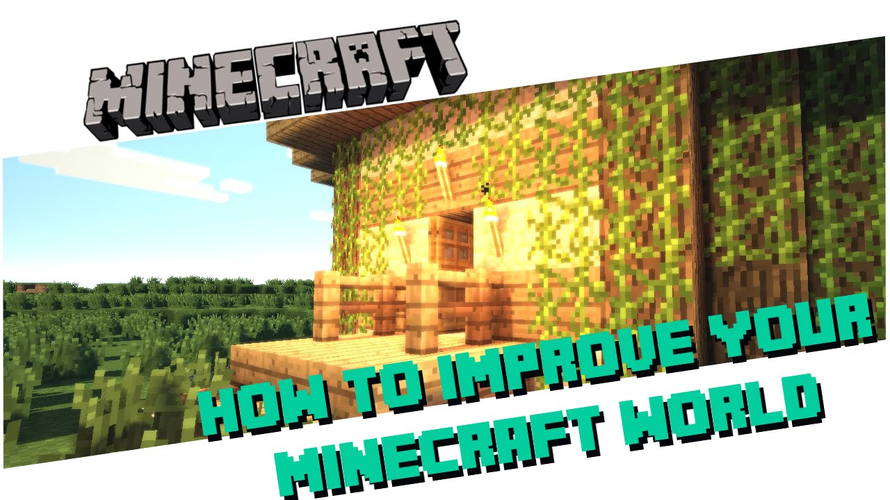 HOW TO IMPROVE YOUR MINECRAFT WORLD!!!!! - YouTube