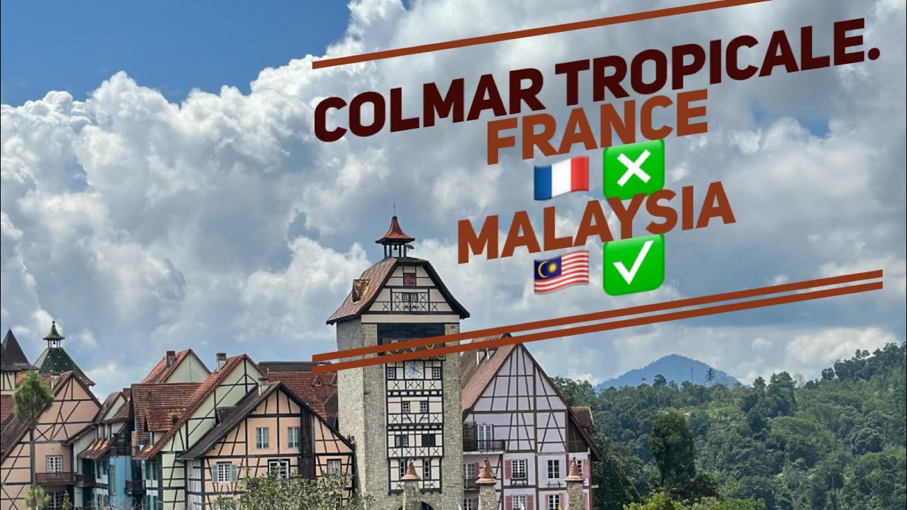 Colmar Tropicale, Bukit Tinggi Pahang. French Themed Village that ...