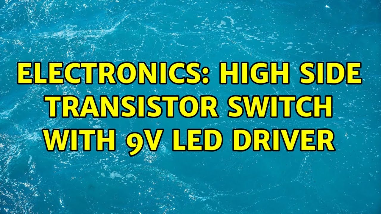 Electronics: High side transistor switch with 9V LED driver (3 ...