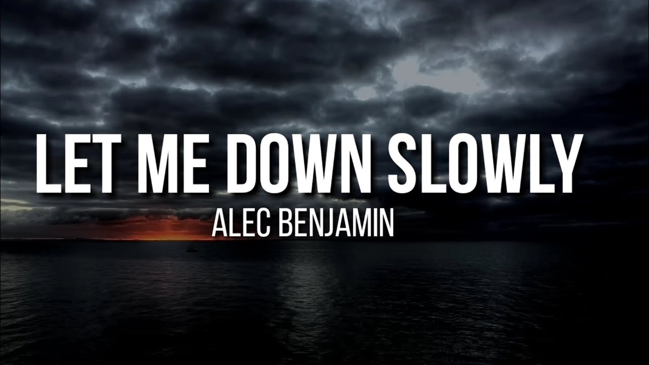 Let me down slowly (lyrics) | let me down slowly - Alec Benjamin - YouTube