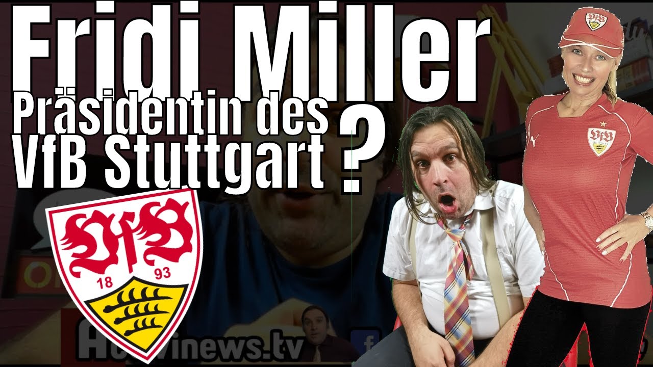Fridi Miller Präsidentin des VfB Stuttgart? - YouTube