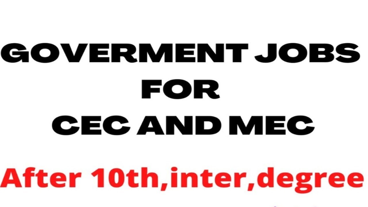 CEC & MEC GOVERNMENT JOBS|| High salary jobs||CEC||MEC||Government jobs ...