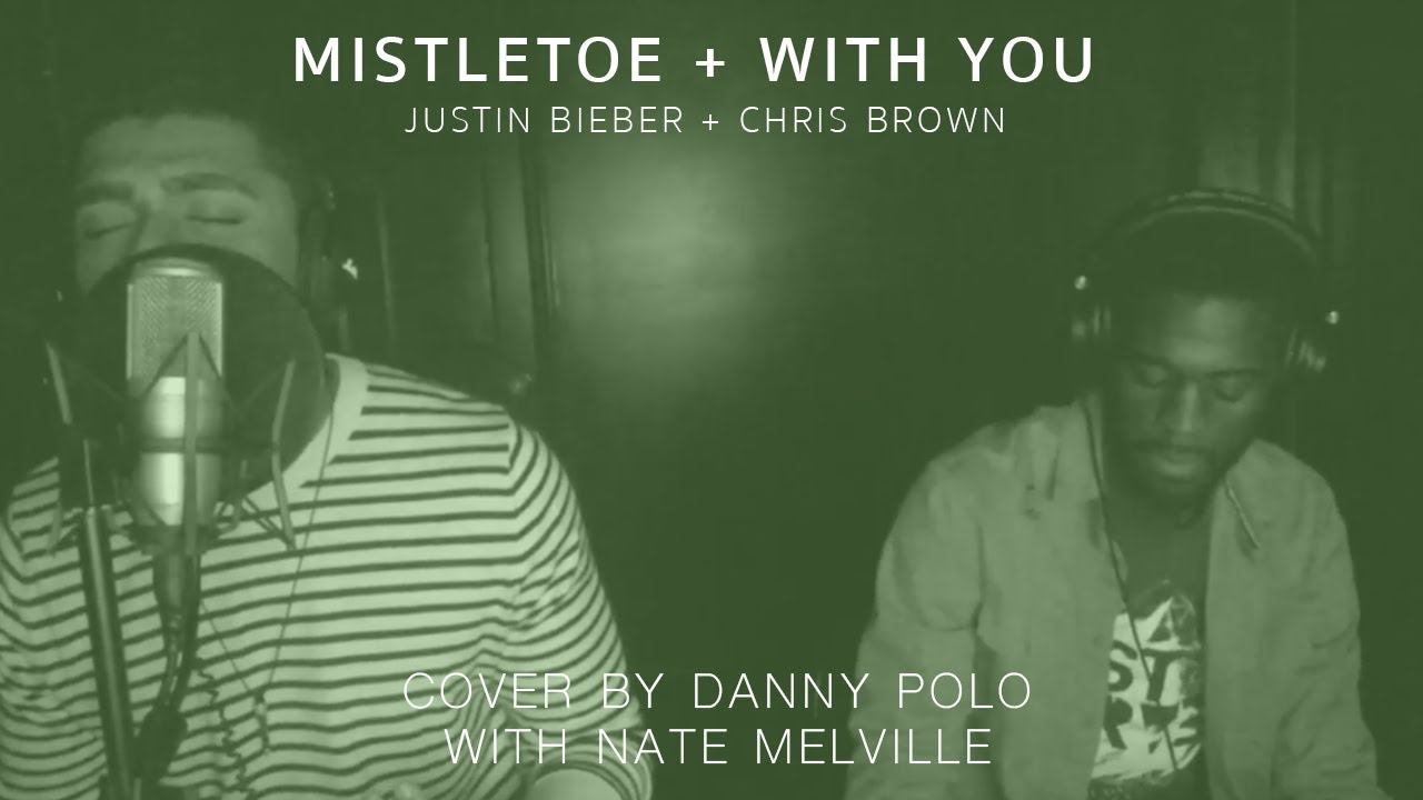 Mistletoe/With You - Justin Bieber/Chris Brown (Cover by Danny Polo ...