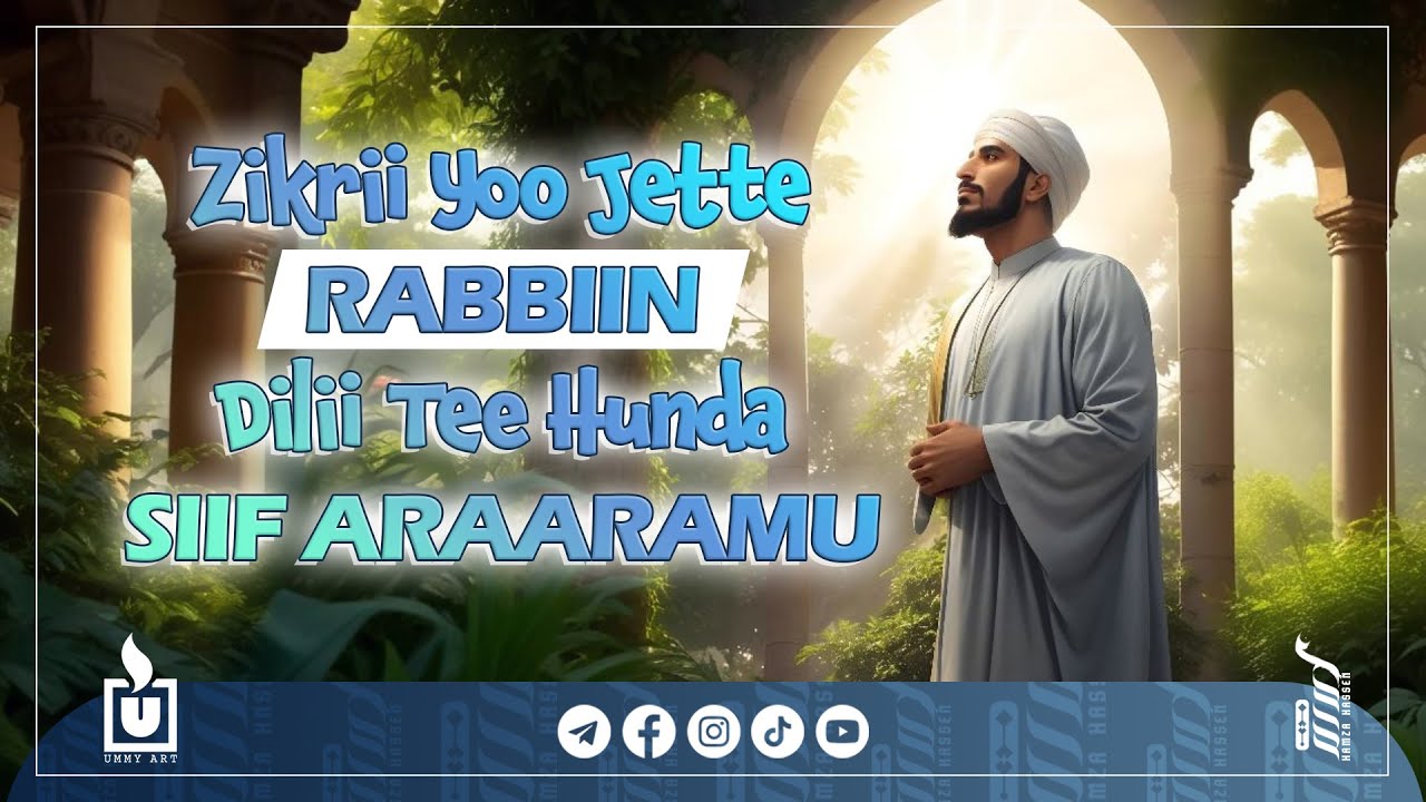 Zikrii Yoo jette rabbiin Dilii tee hunda siif araaramu || Ustaz Hamza ...