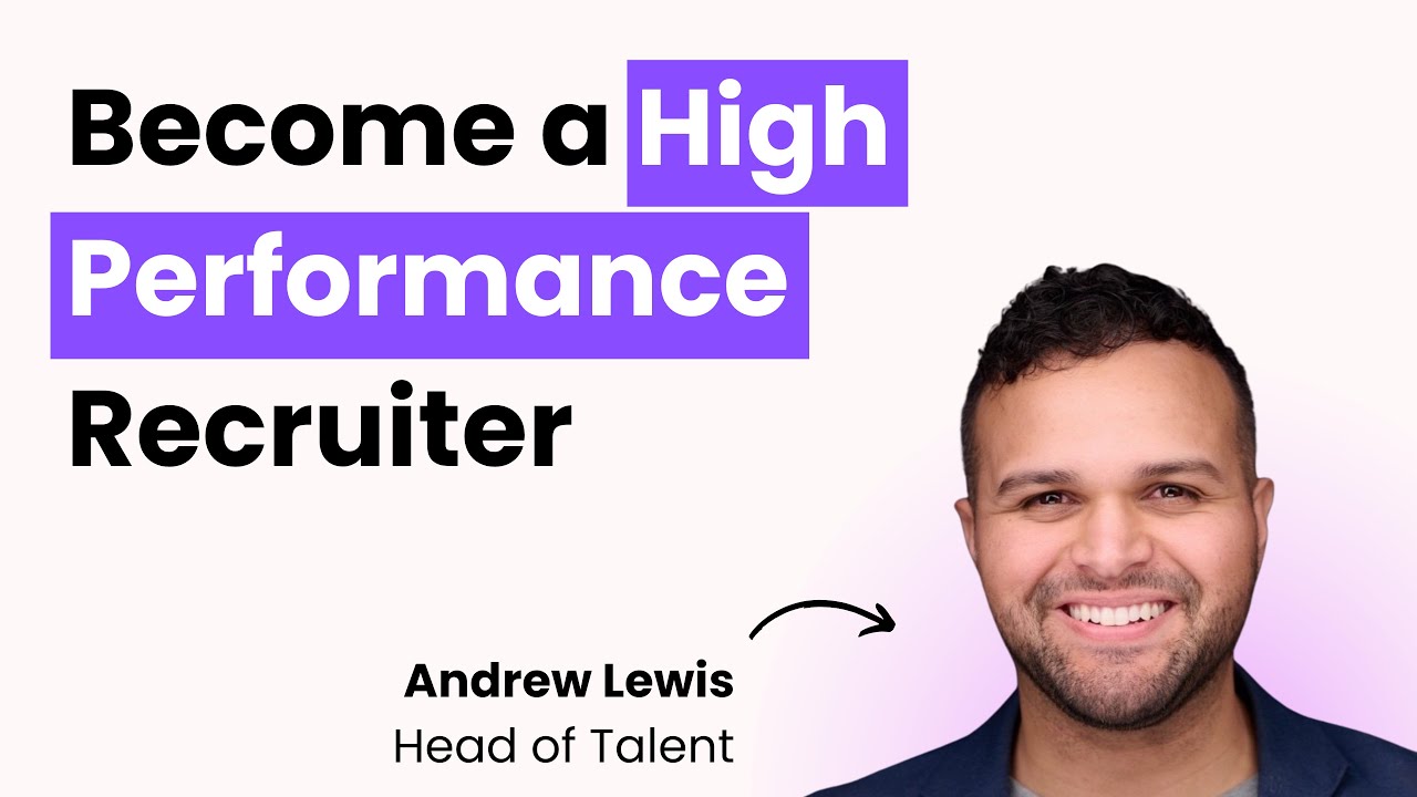 How to Become a High-Performance Recruiter in 2025 | Andrew Lewis, Head ...
