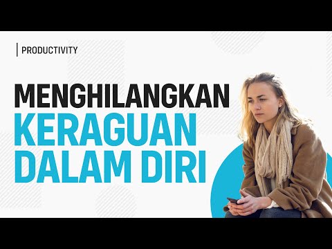 Menghilangkan Rasa Ragu terhadap Diri Sendiri (Lakukan Ini Agar Lebih Percaya Diri)