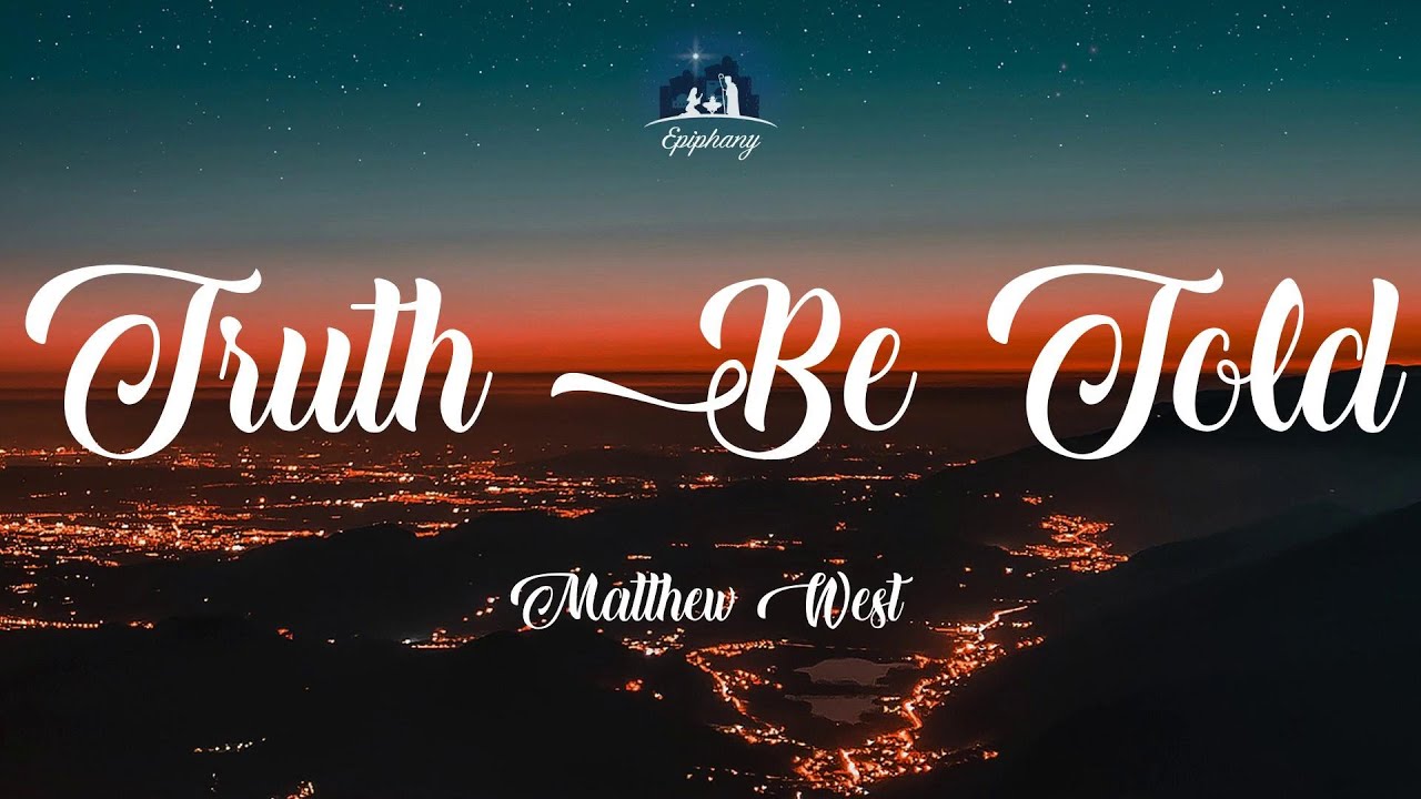 Truth Be Told - Matthew West (Lyrics) - YouTube