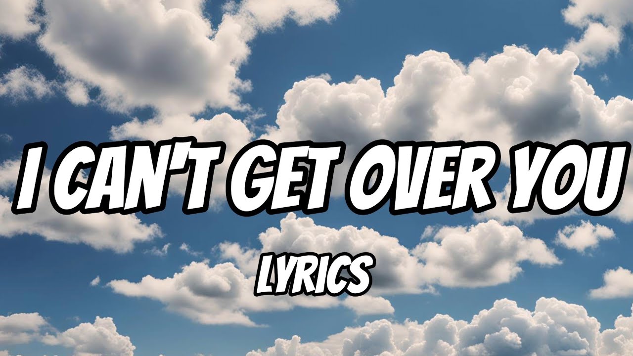 I can't get over You (Lyrics) - YouTube