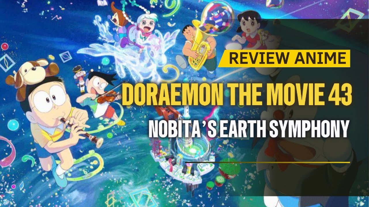 Review Anime Musikal Doraemon the Movie 43: Nobita’s Earth Symphony # ...