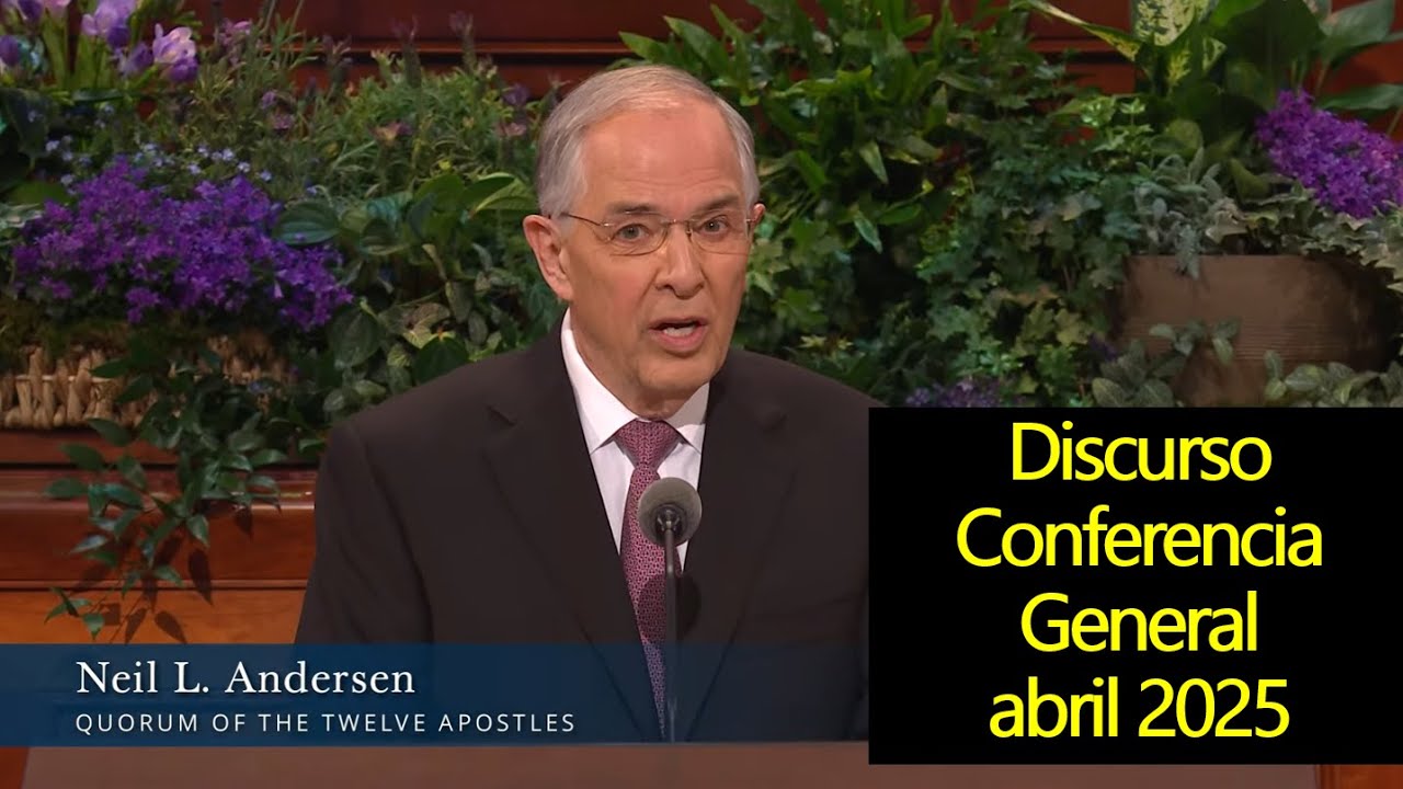 Elder Neil L Andersen - Discurso de la Conferencia General abril 2025 ...