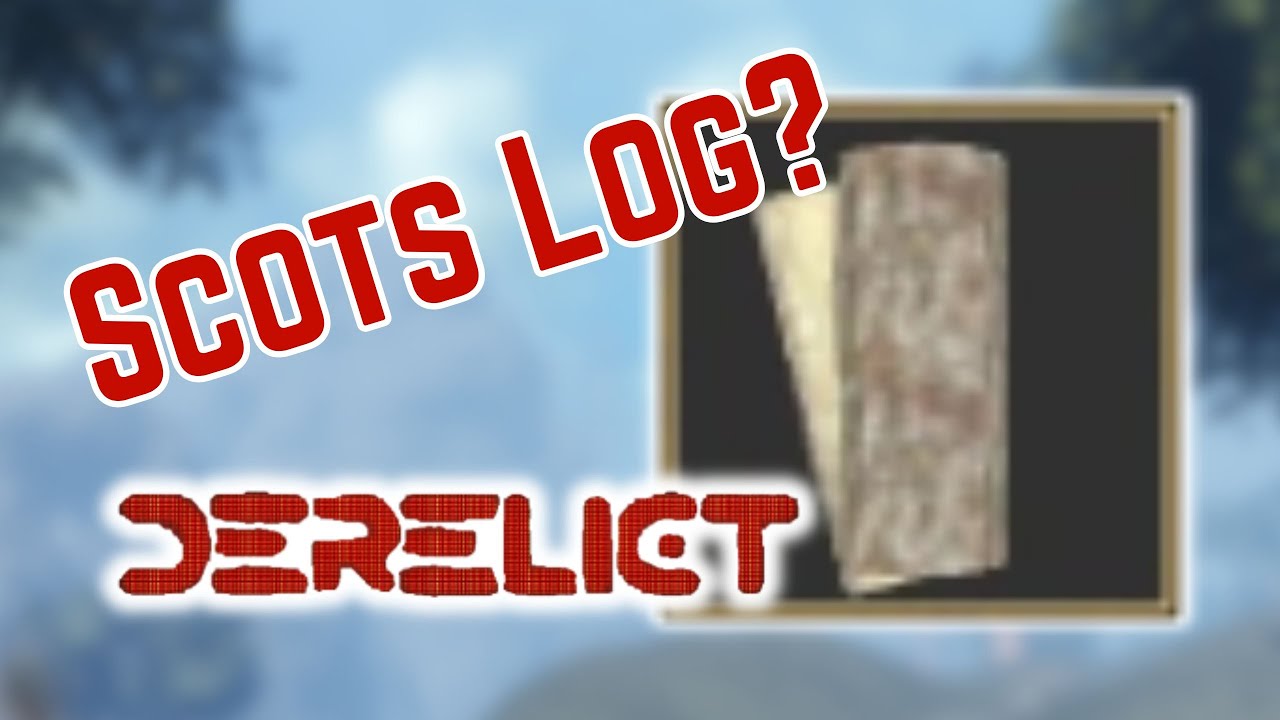 How To Get Scots Log in 2024? | Roblox Derelict - YouTube