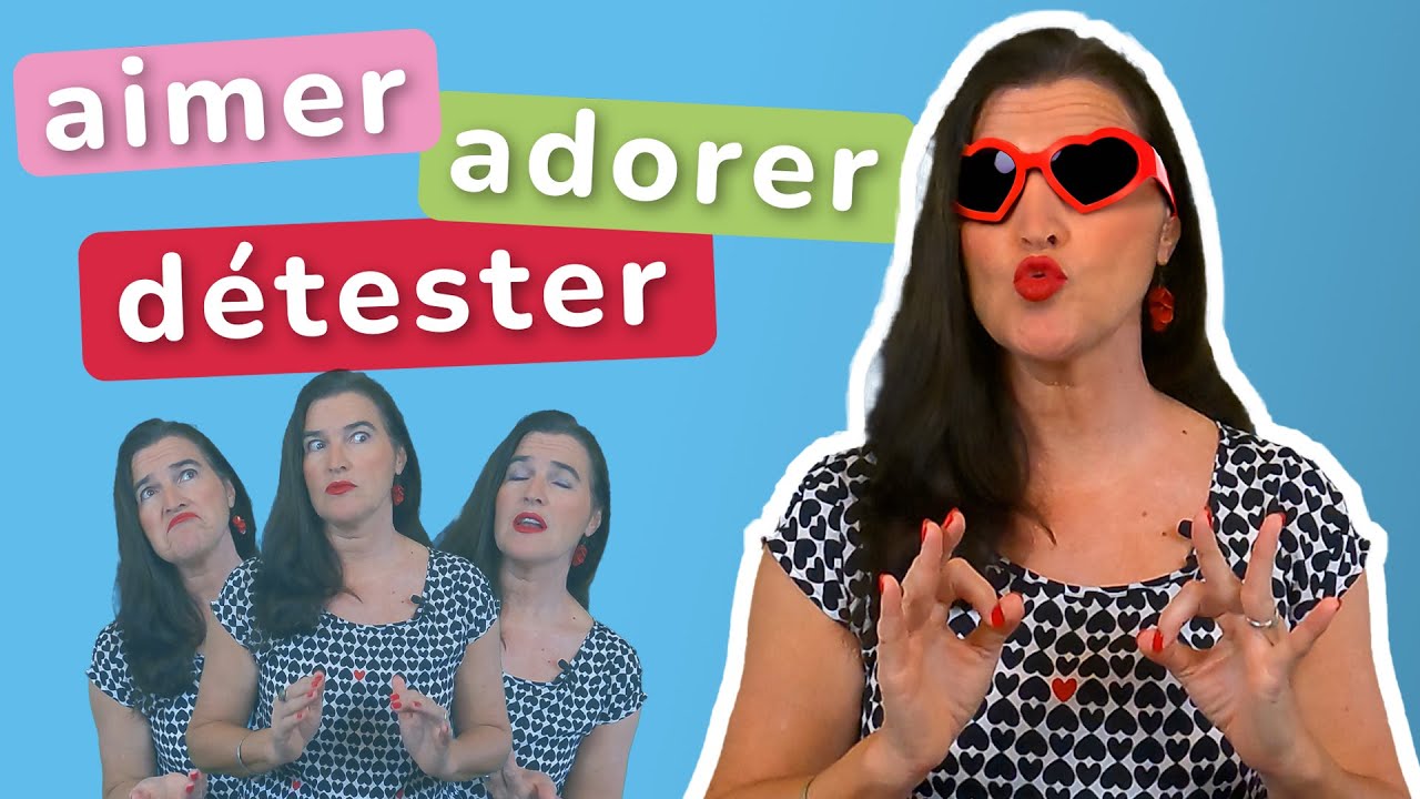 Aimer, adorer, détester, haïr, exprimer ses goûts en français - YouTube