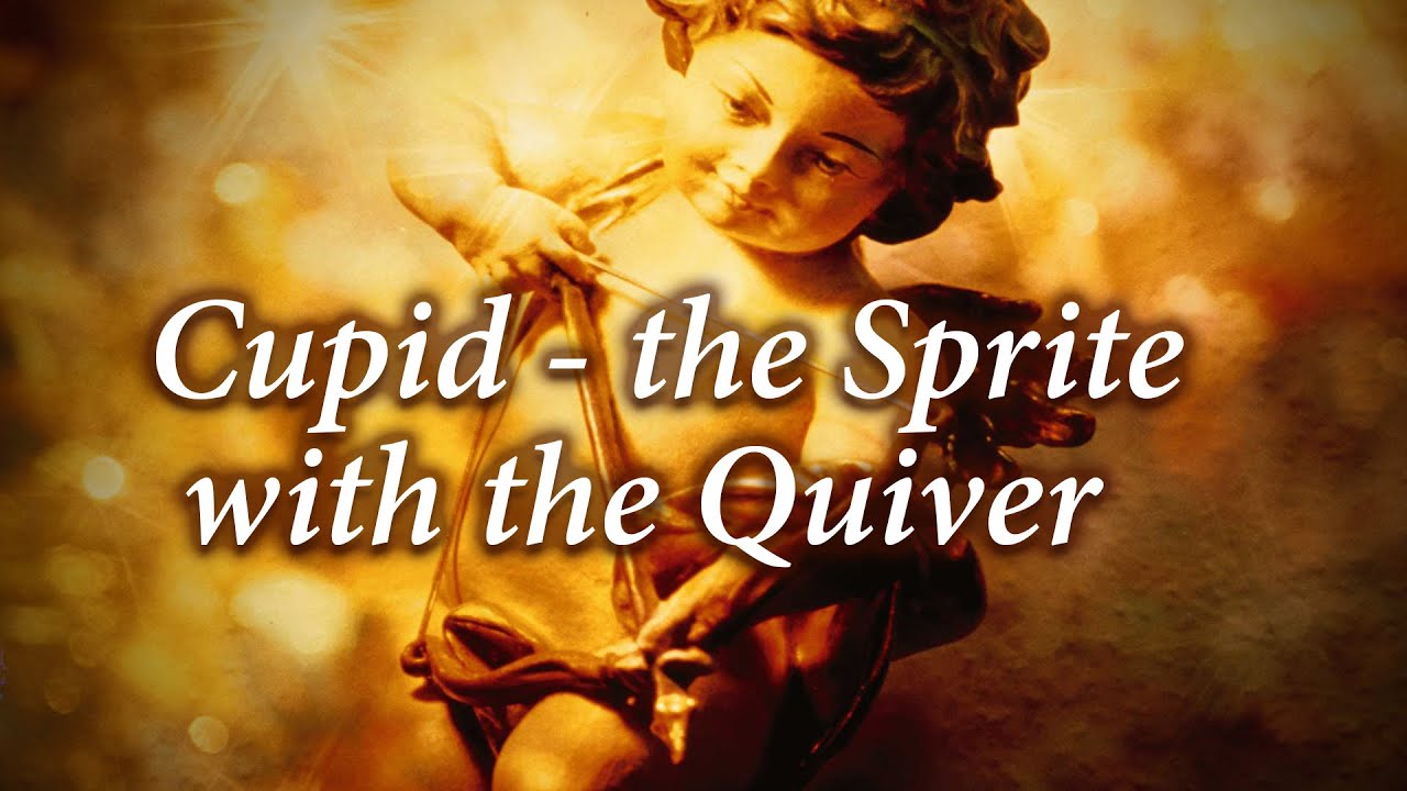 Cupid - The Sprite With The Quiver - YouTube