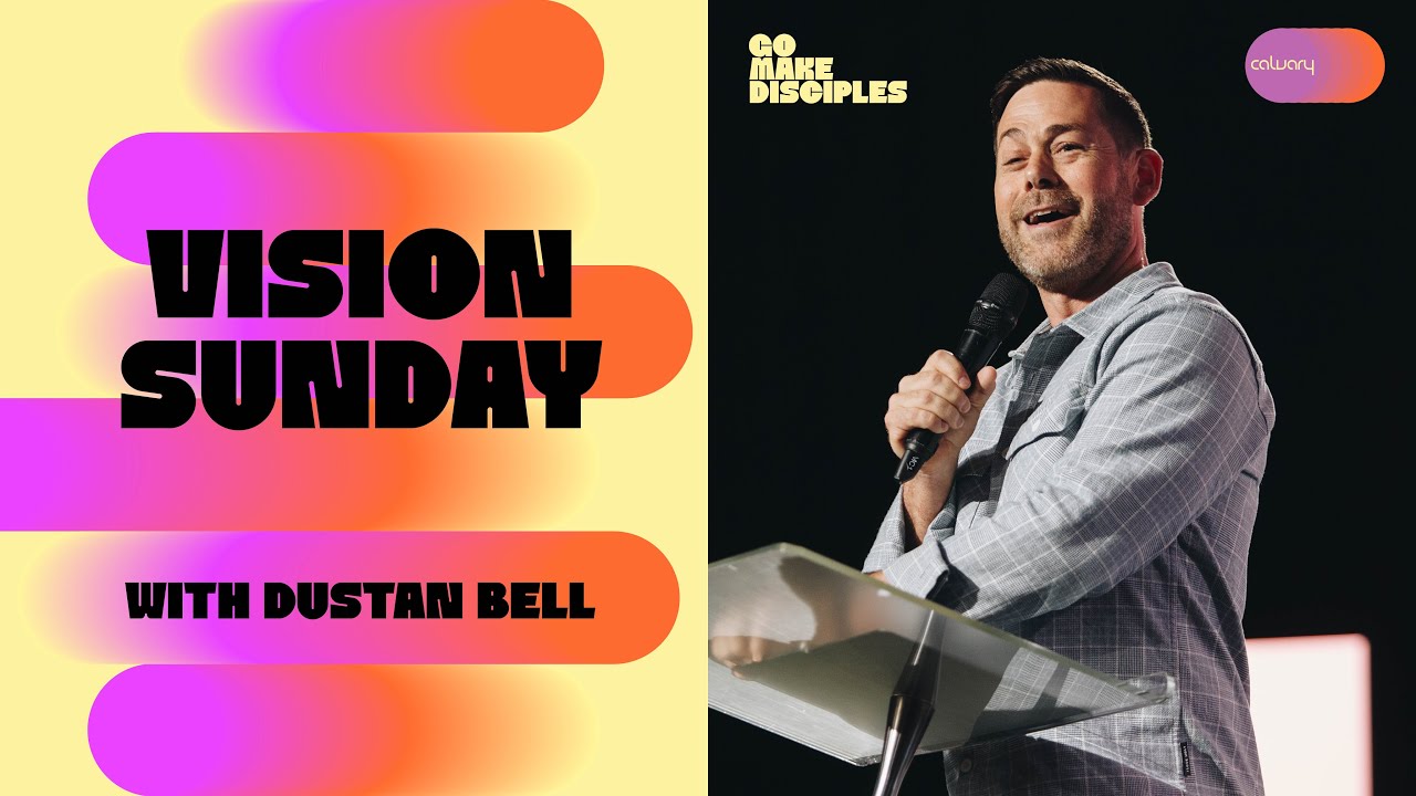 Vision Sunday | Go Make Disciples | Dustan Bell - YouTube