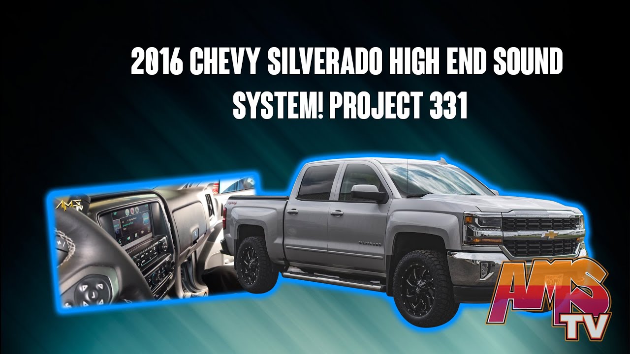 2016 Chevy Silverado High End Sound System!!! PROJECT 331 - YouTube