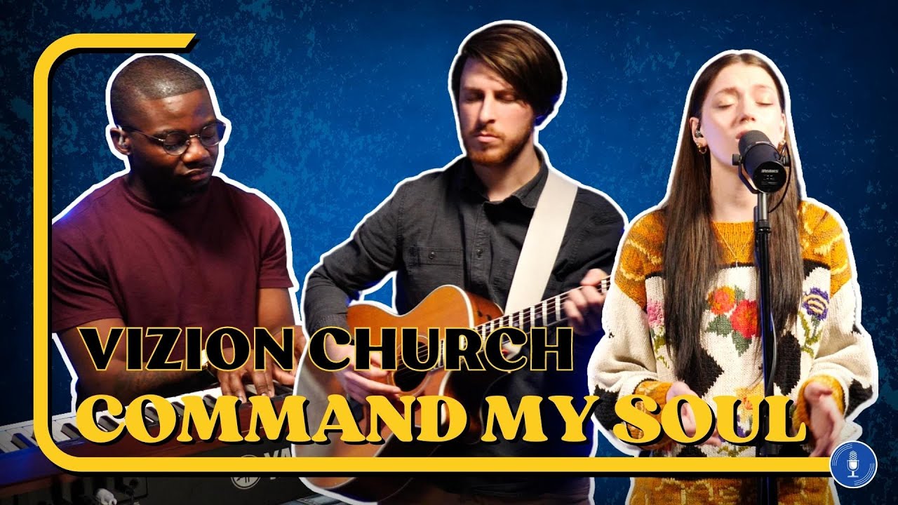 Command My Soul (Live) | Vizion Church | LIVE IN THE STUDIO S2 - YouTube