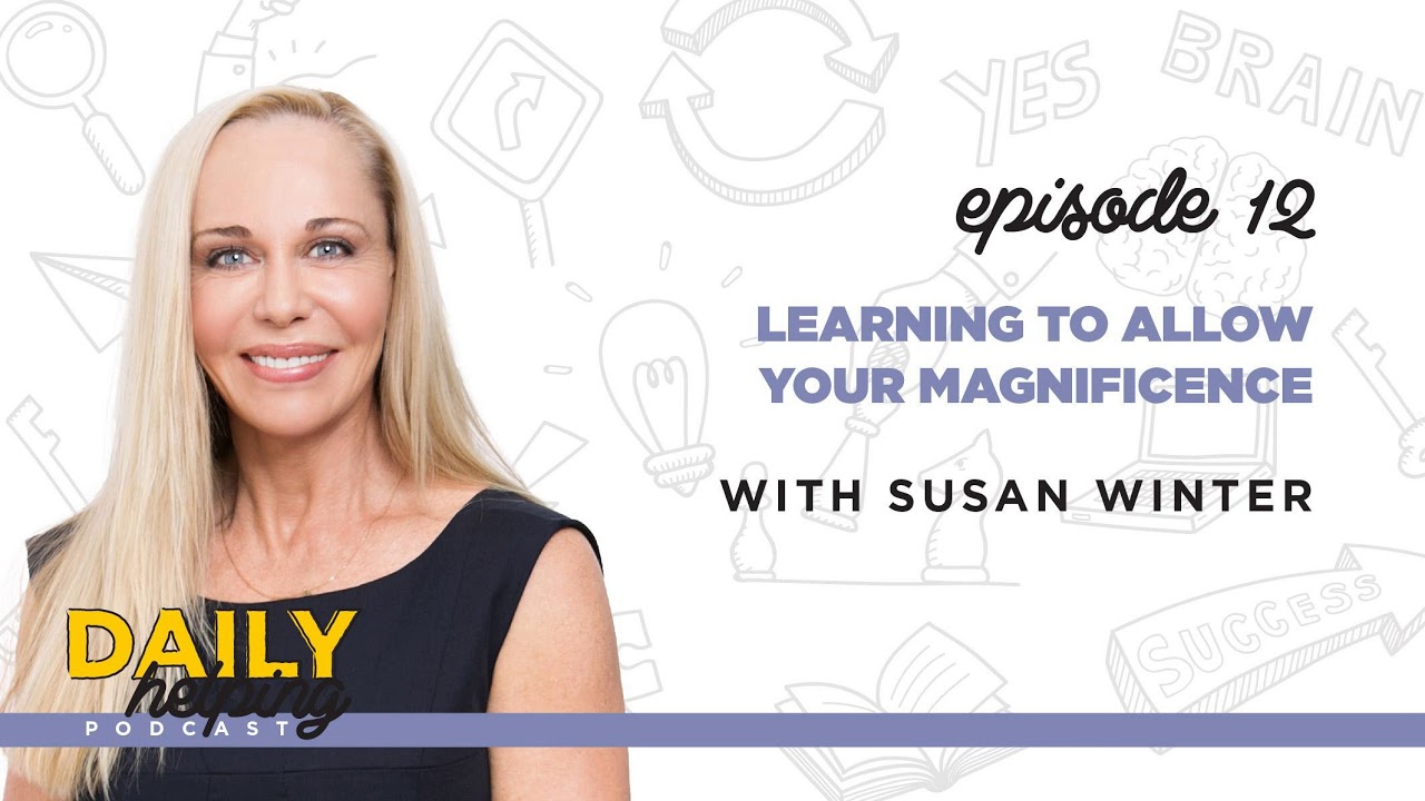 Ep. 12: Learning to Allow Your Magnificence | with Susan Winter - YouTube