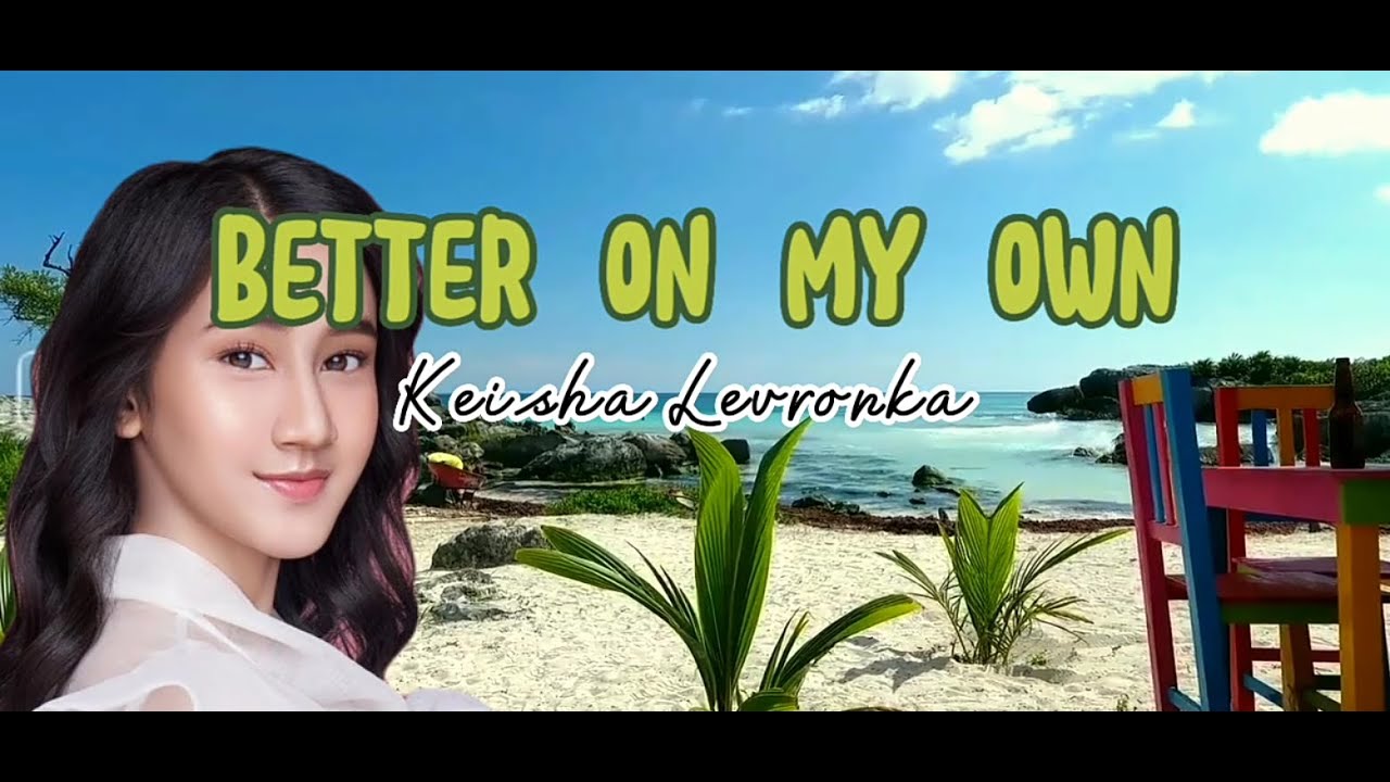 Better on my own _Keisha Levronka ( Lirik Lagu ) Cover by Iva Andina ...