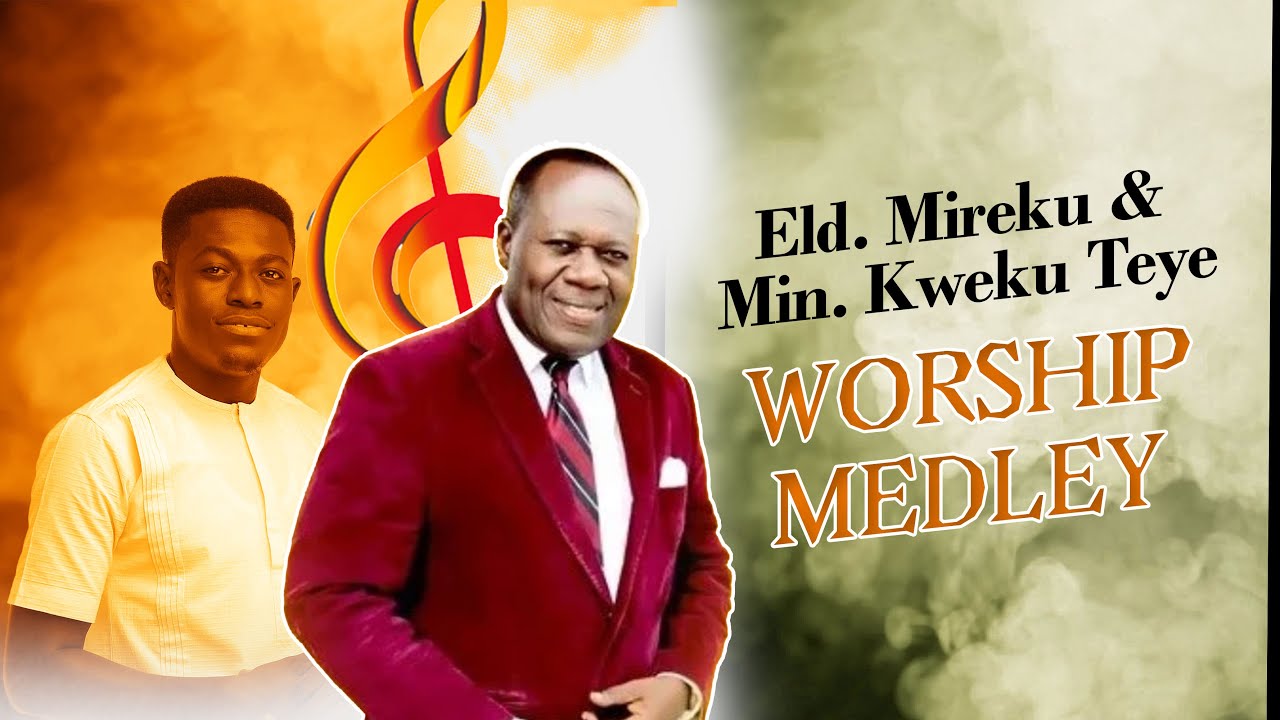 Elder Mireku & Min. Kweku Teye Worship Medley | Uplifting Gospel Music ...