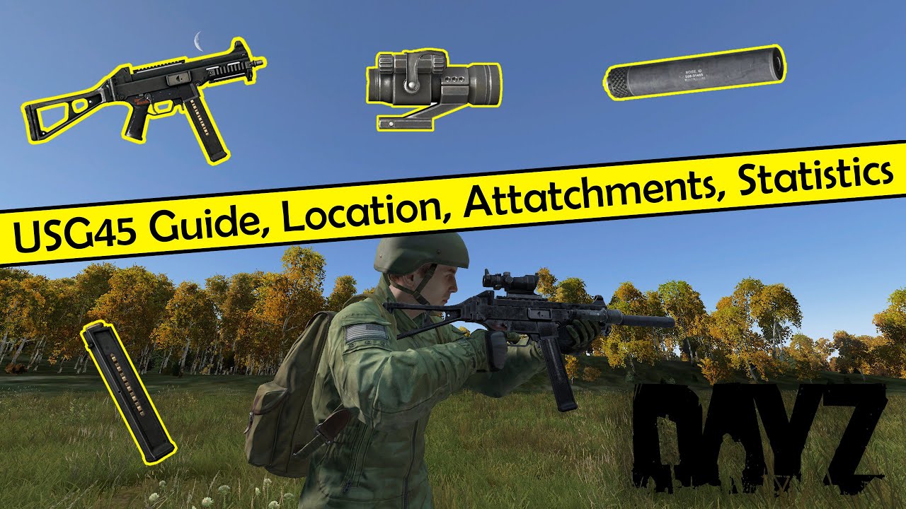 Dayz: USG45 Guide, Location, Attatchments, Statistics #WeaponWednesday ...
