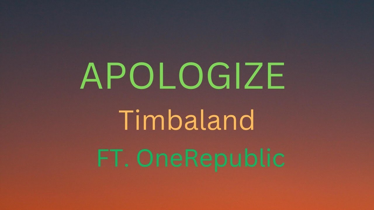 APOLOGIZE - Timbaland [FT. OneRepublic] (LYRICS) - YouTube