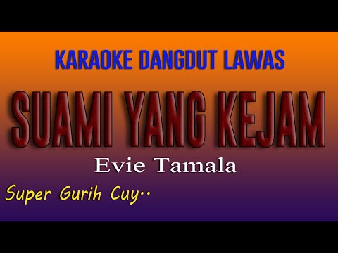 SUAMI YANG KEJAM - EVIE TAMALA ( KARAOKE DANGDUT LAWAS )