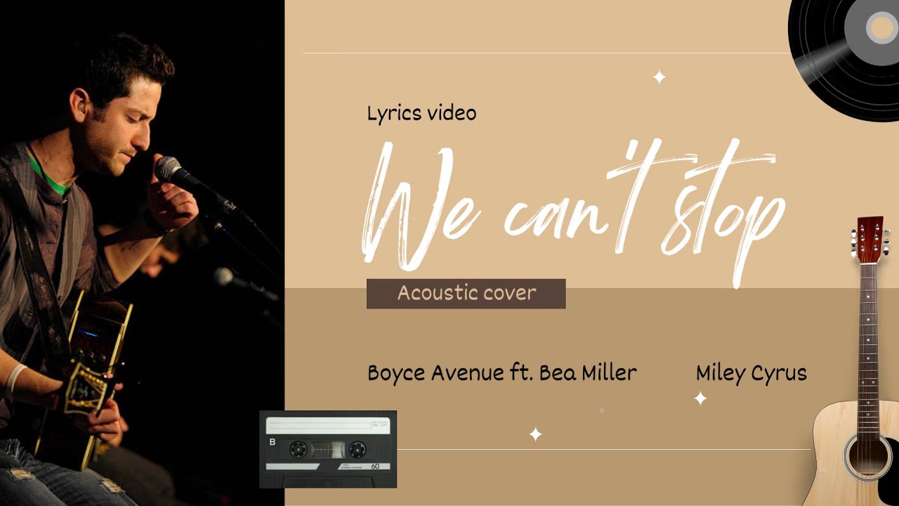 Miley Cyrus - We Can't Stop (Boyce Avenue ft. Bea Miller cover) Lyrics ...
