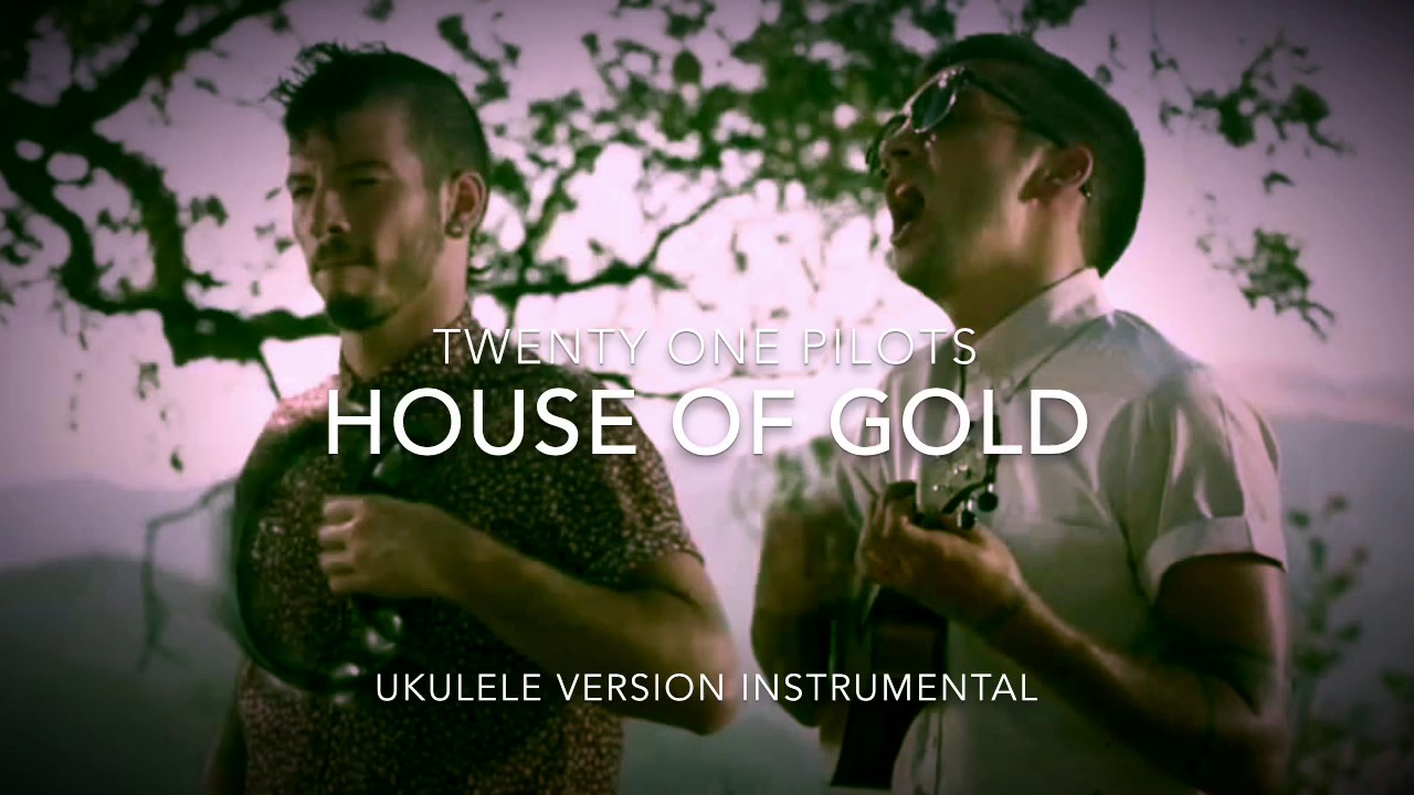 Twenty One Pilots House Of Gold Ukulele Version Instrumental Youtube
