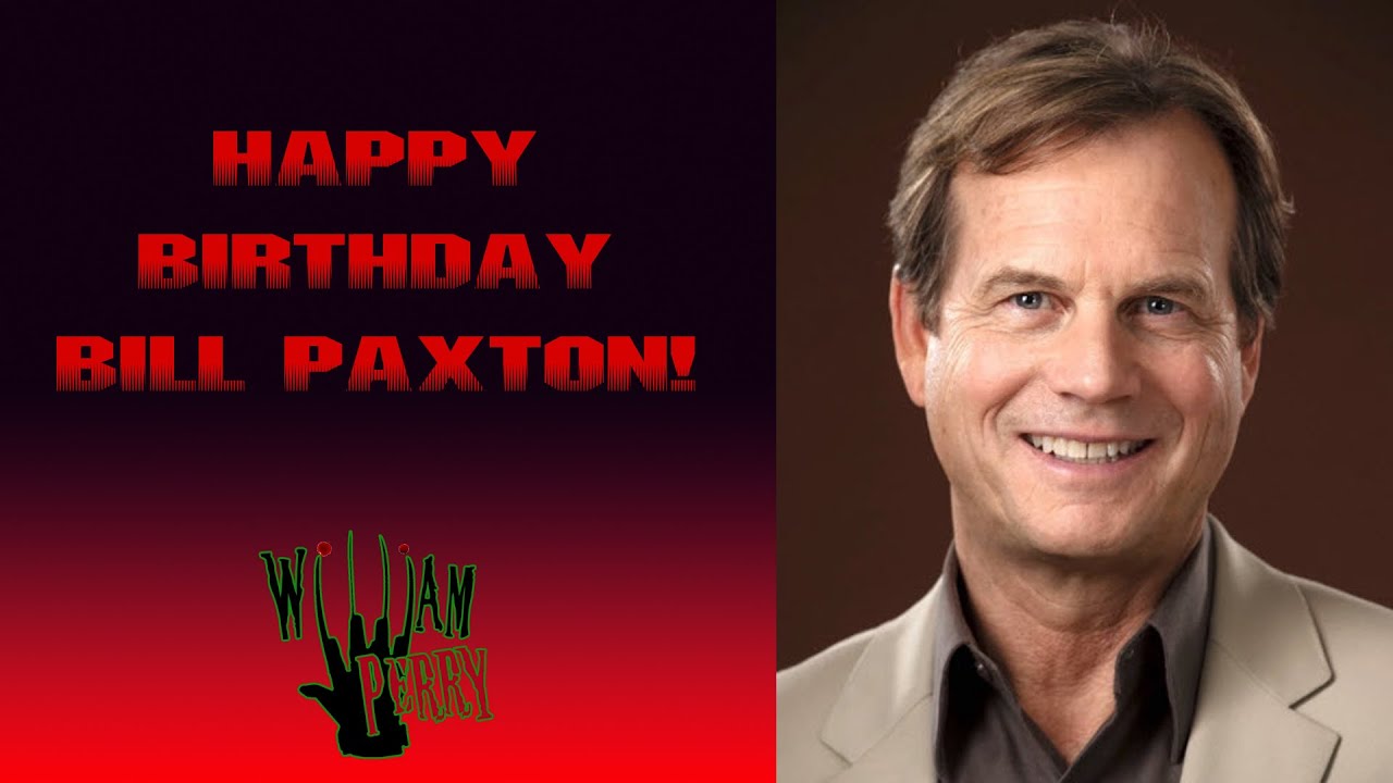 Happy Birthday, Bill Paxton Story - YouTube