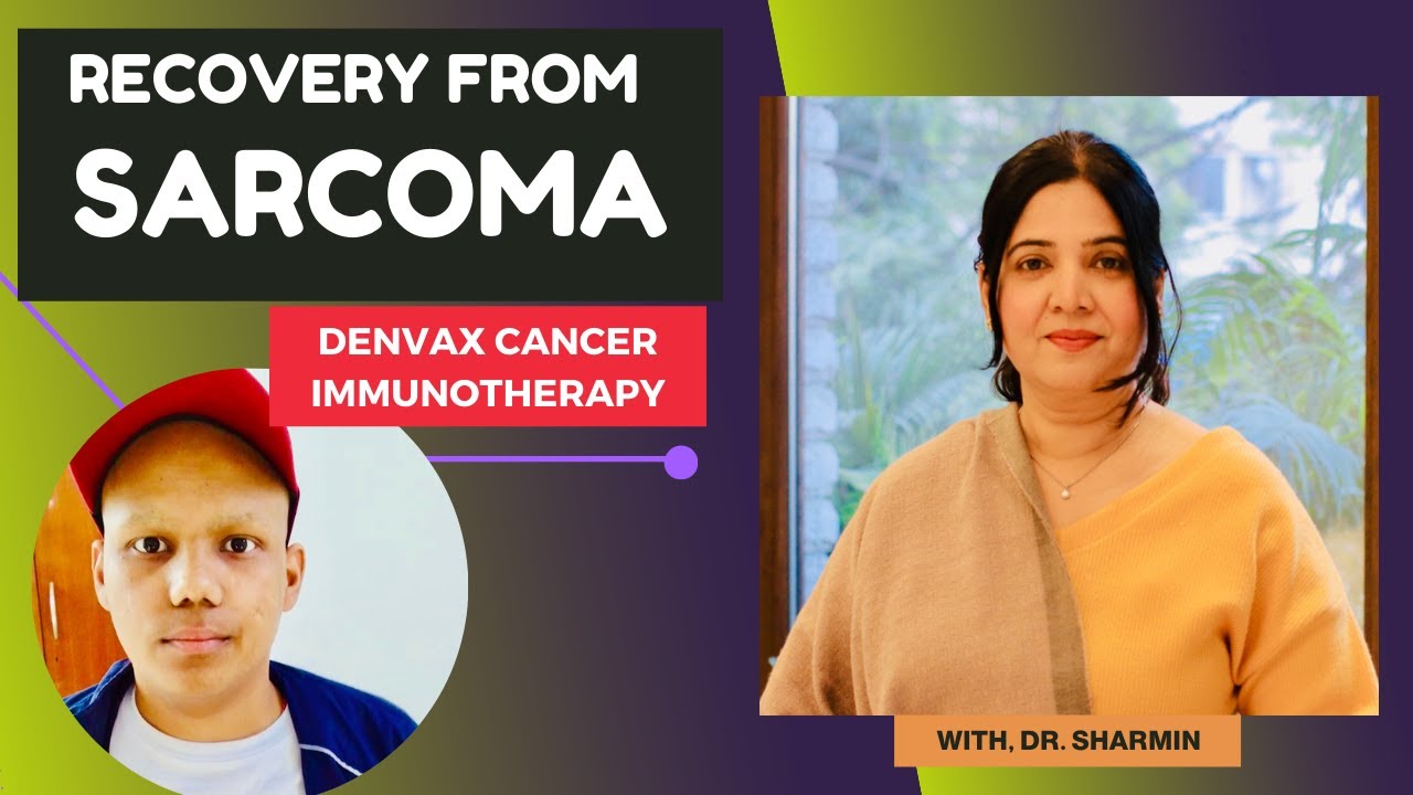 SARCOMA Recovery | Denvax Cancer Immunotherapy | Dr Sharmin - YouTube