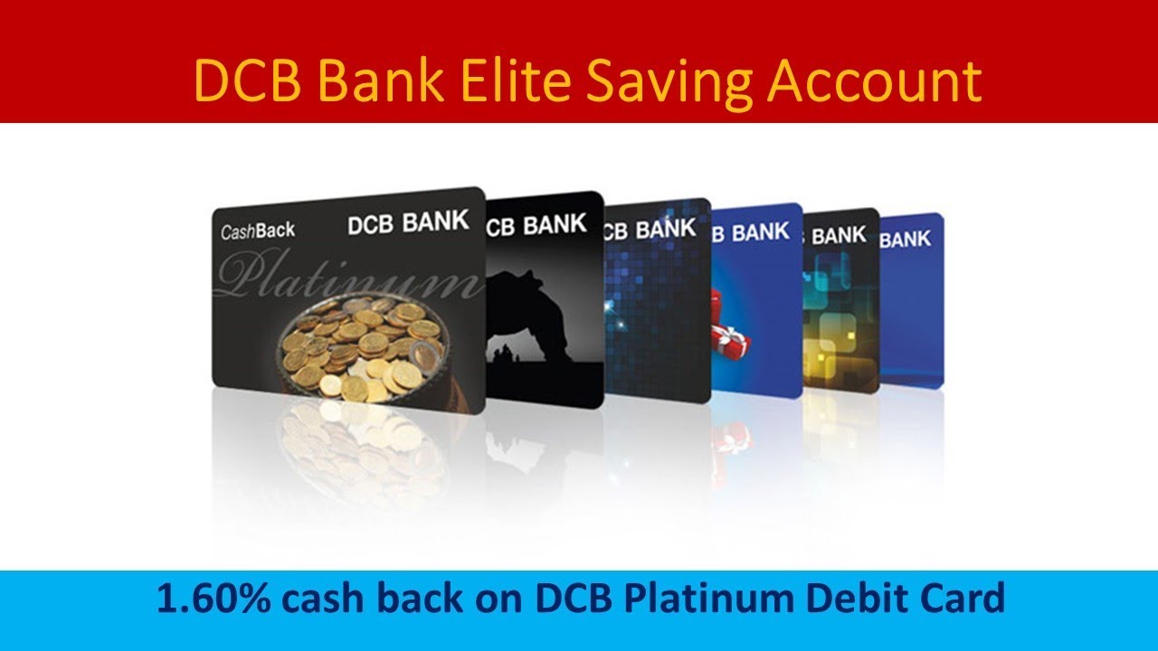 DCB Bank Elite Saving Account 1.60% cash back using DCB Platinum Debit ...