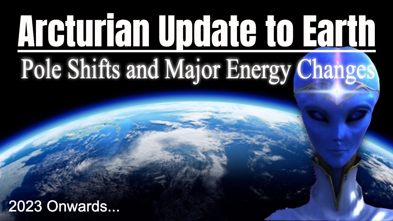 POLE SHIFTS - ARCTURIAN MESSAGE & UPDATE TO EARTH! - YouTube