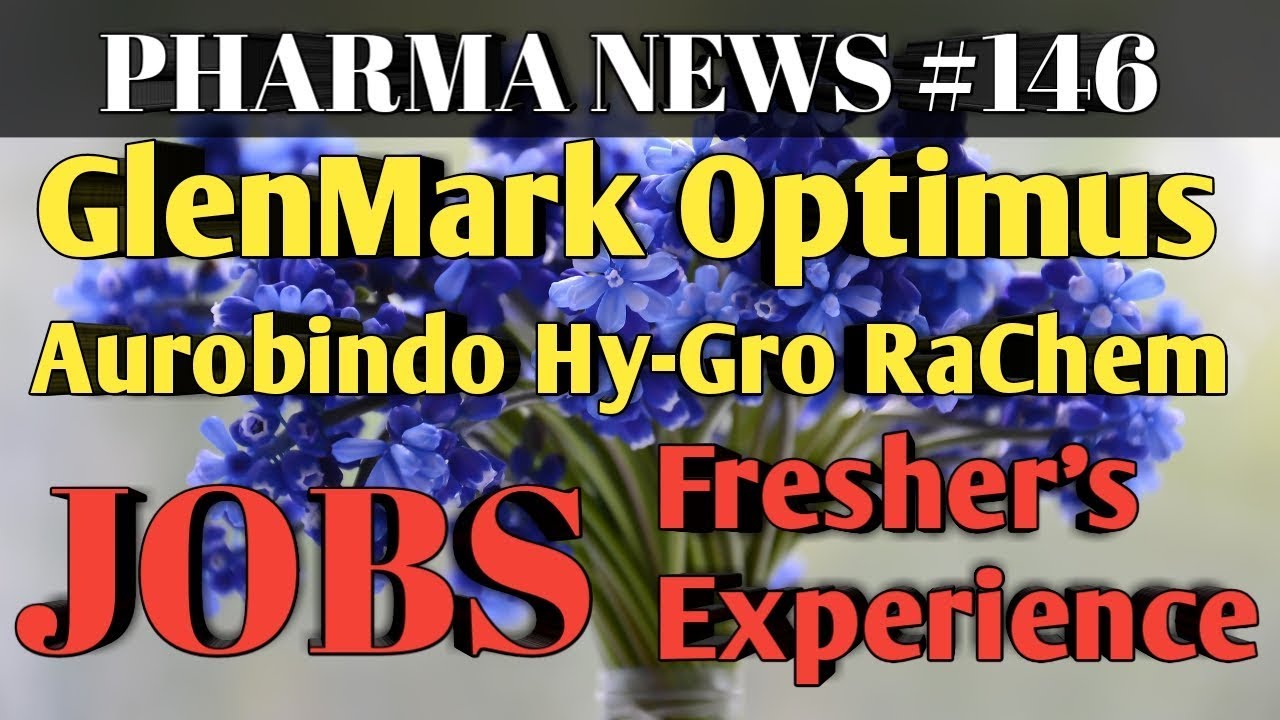 PHARMA NEWS #146 Glenmark Optimus Aurobindo HyGro RaChem Pharma Jobs ...