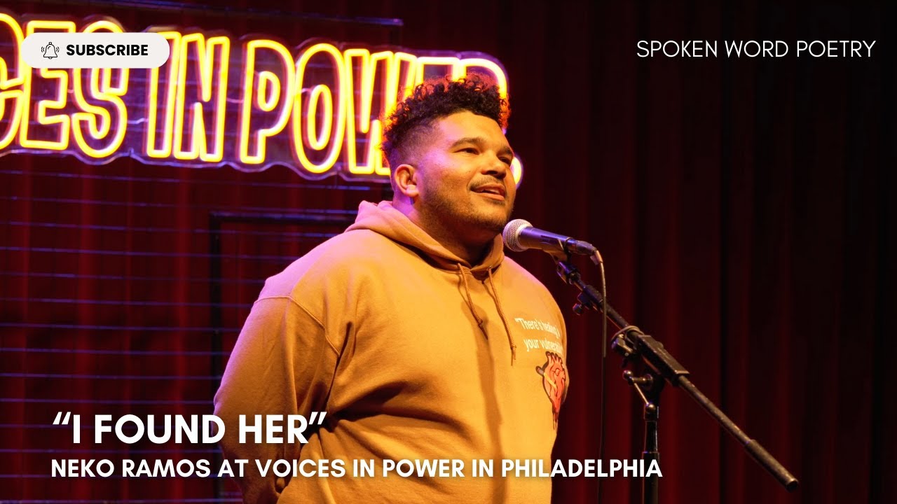 Neko Ramos - "I Found Her" @ Voices In Power | Philadelphia | Spoken ...