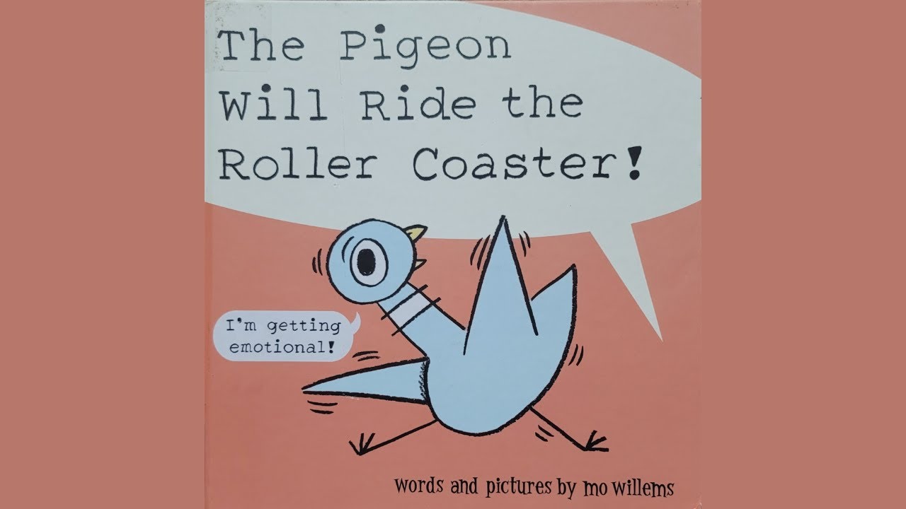 The Pigeon Will Ride the Roller Coaster! By Mo Willems - YouTube