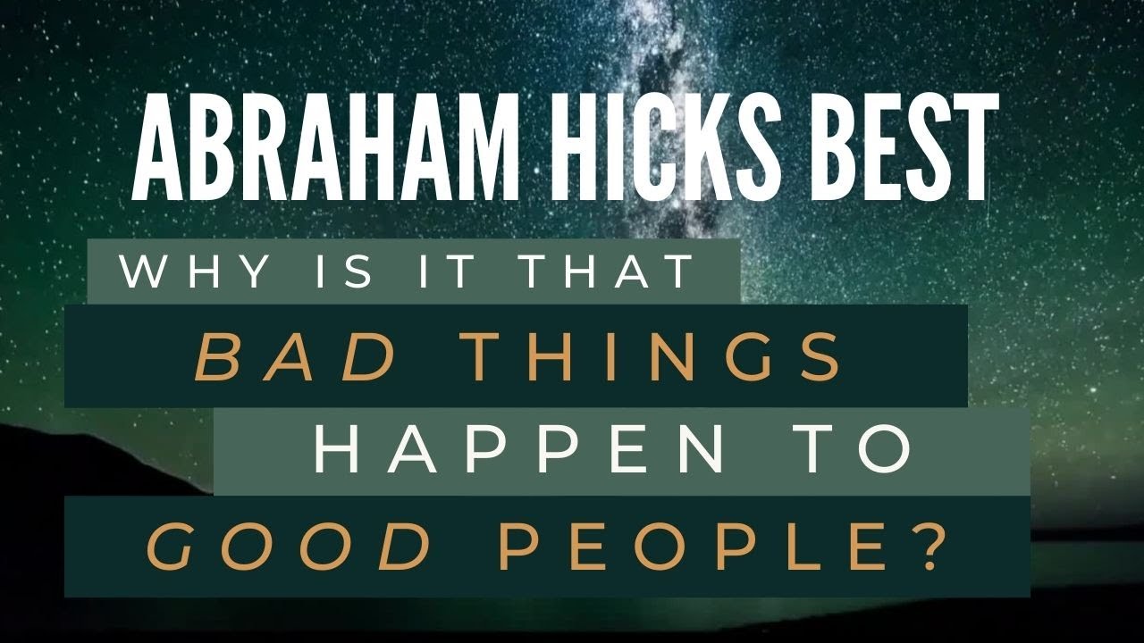 Harsh truth - Why bad things happen to good people? - Abraham Hicks ...