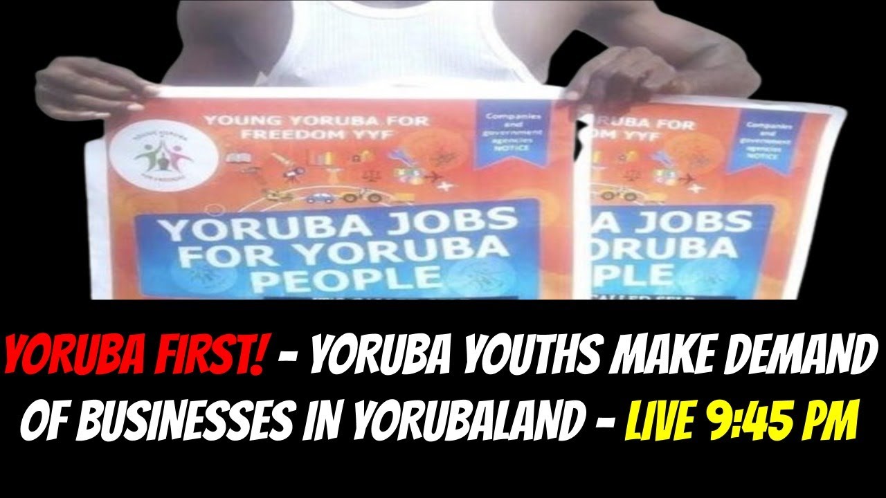 YORUBA FIRST! - YORUBA YOUTHS MAKE DEMAND OF BUSINESSES IN YORUBALAND ...