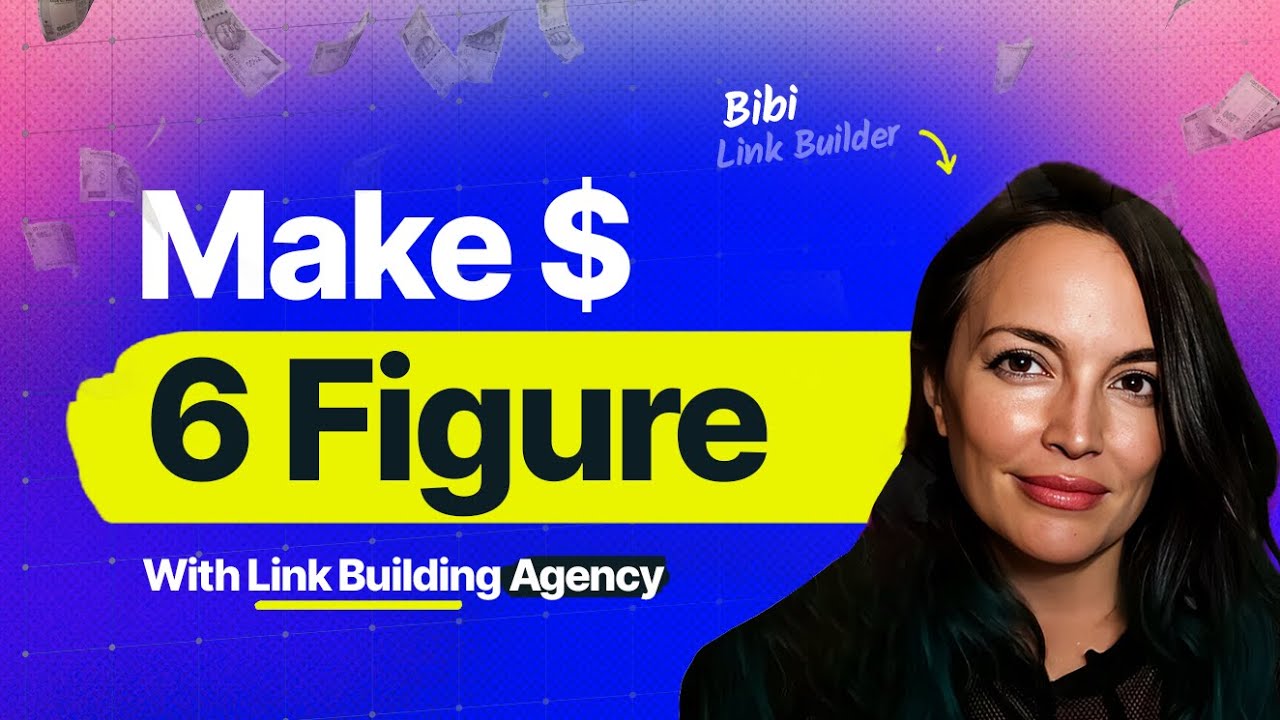 How Bibi The Link Builder Makes 6 Figures With Link Building Agency - YouTube