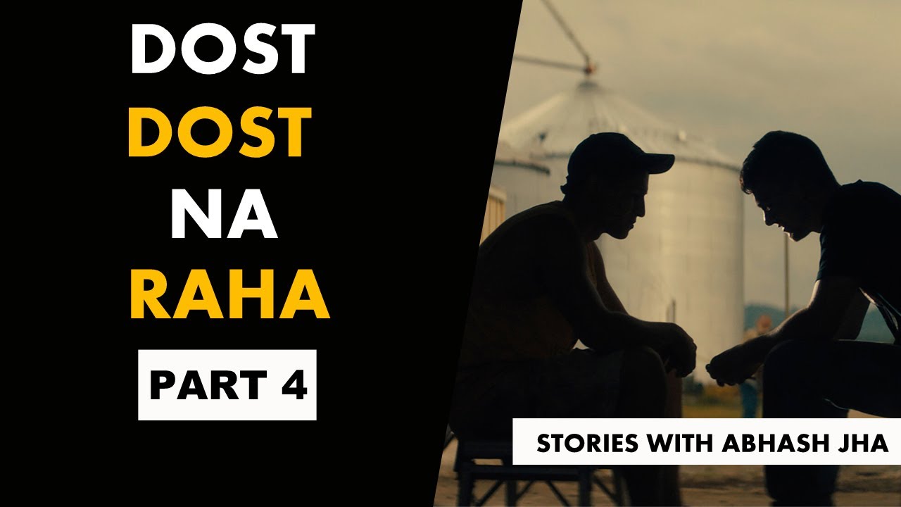 PART 4 | Dost - Dost Na Raha | Best Stories on Friendship | Abhash Jha ...