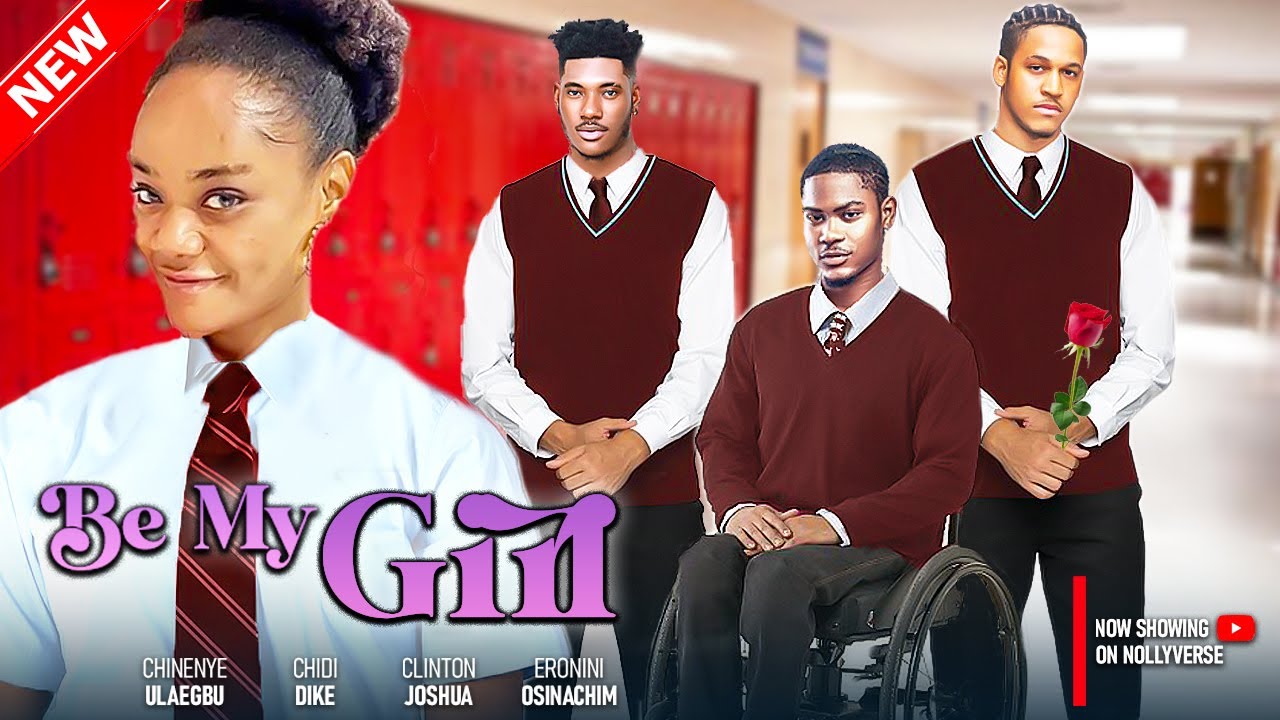 BE MY GIRL - CHIDI DIKE, CLINTON JOSHUA, CHINENYE ULAEGBU, ERONINI ...
