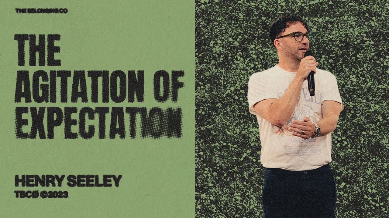 The Agitation Of Expectation // Henry Seeley | The Belonging Co TV ...